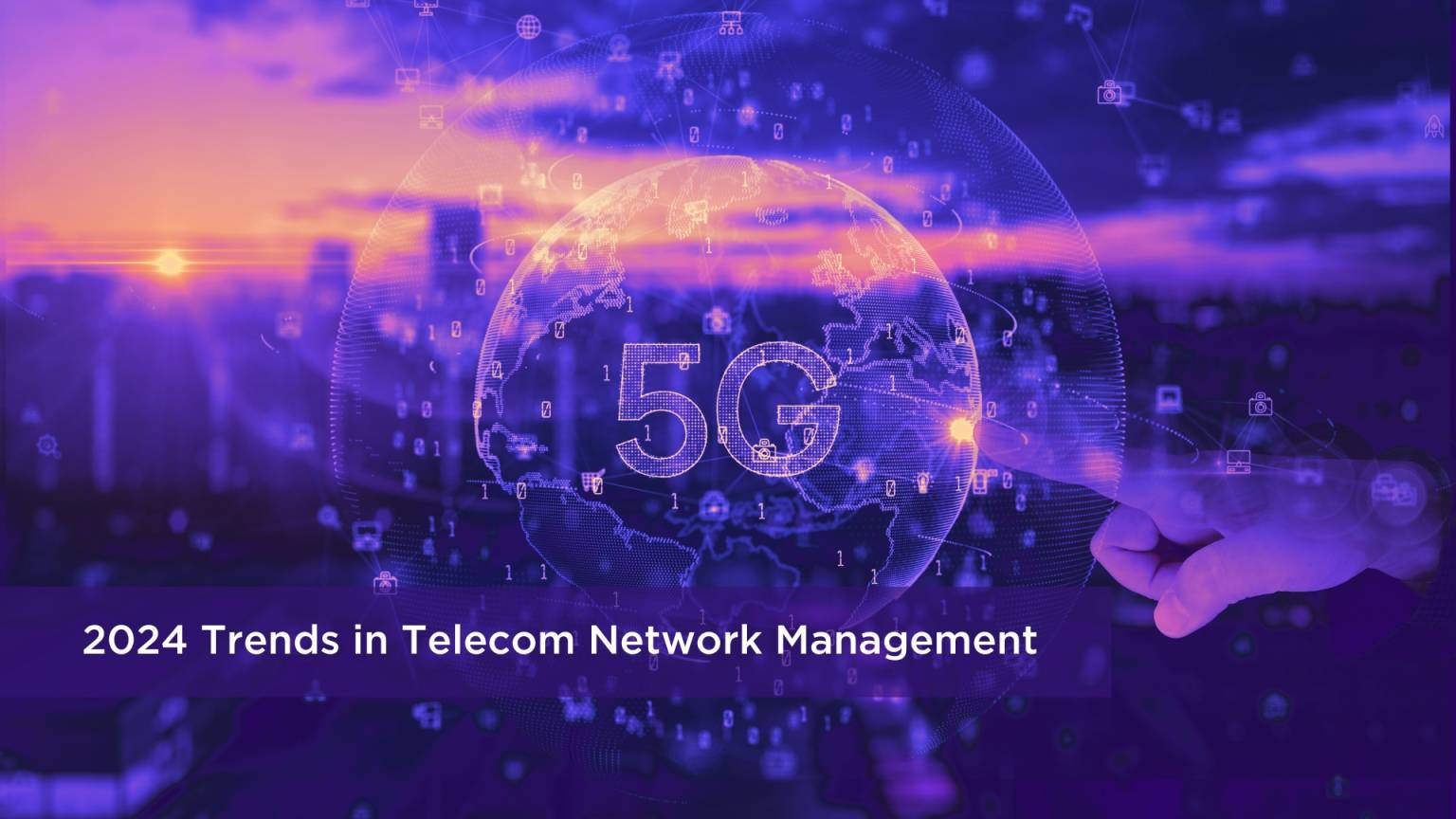 2024 Trends in Telecom Network Management Systems | Innovile
