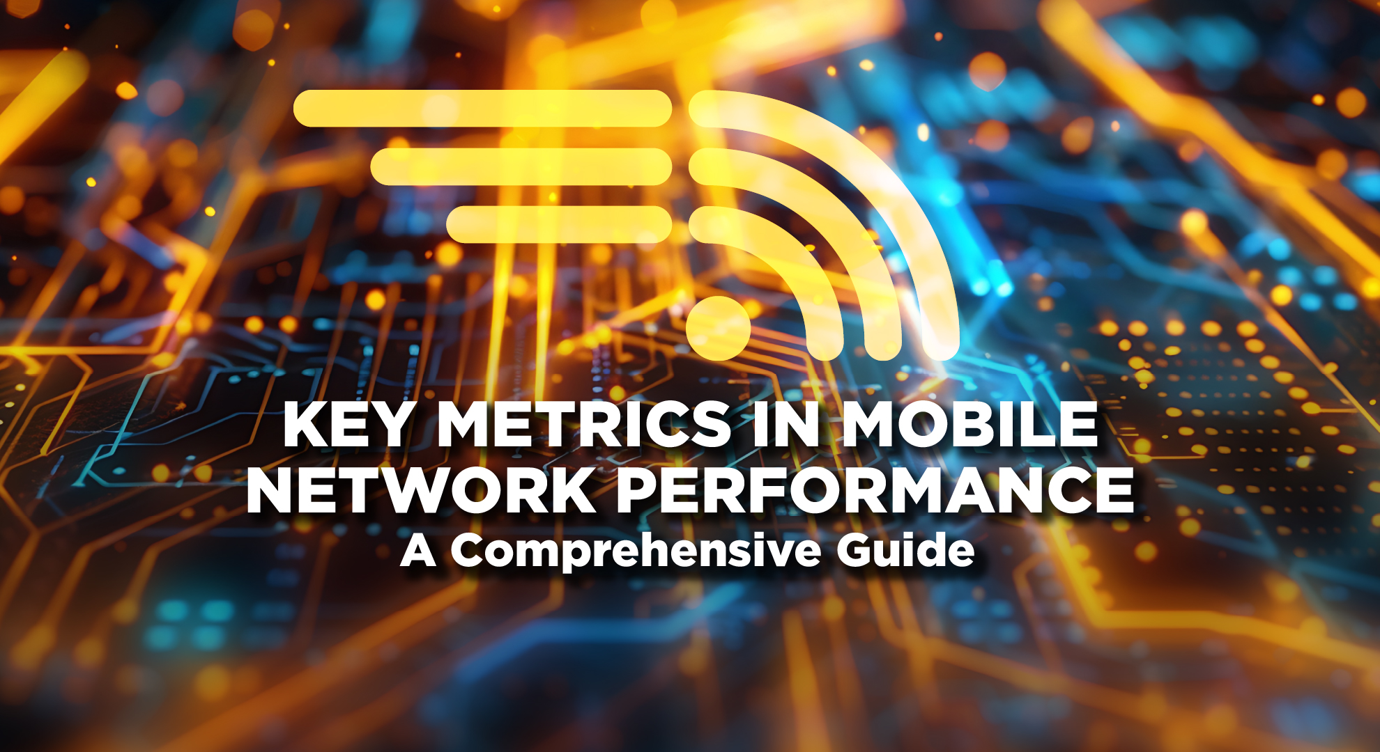 Key Metrics In Mobile Network Performance Understanding Kpis For Better User Experience Innovile