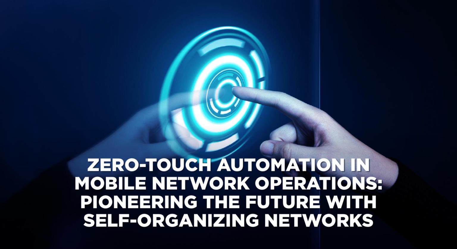 Zero-Touch Automation in Mobile Network Operations | Innovile