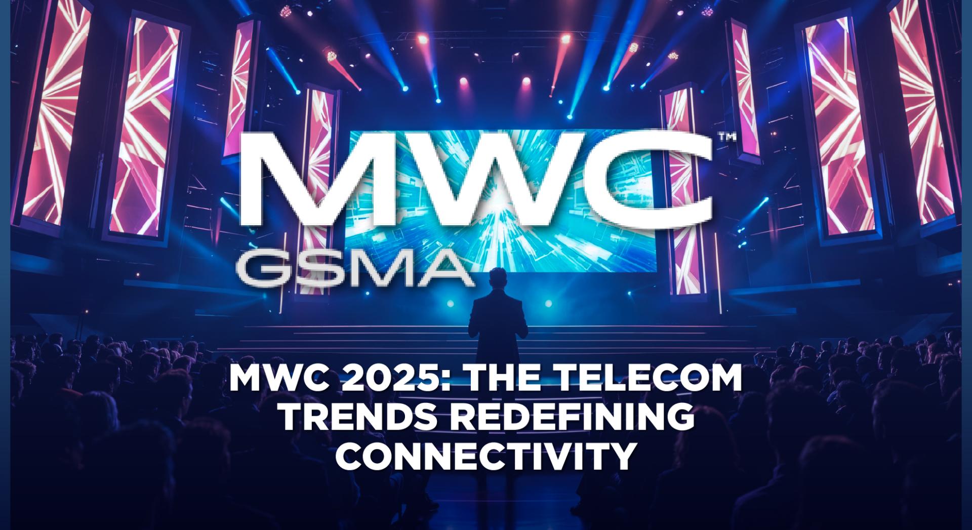 MWC 2025: The Telecom Trends Redefining Connectivity | Innovile